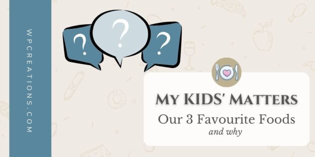 My Kids’ Matters: Our 3 Favorite Foods and Why - wp-creations